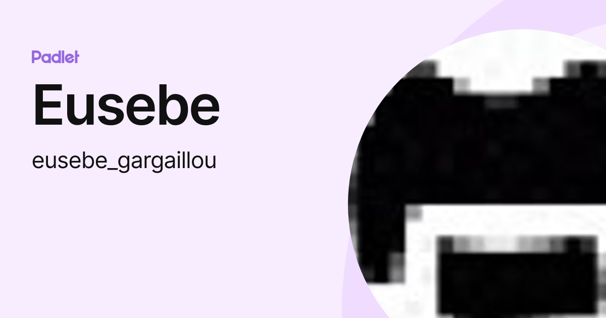 Eusebe (eusebe_gargaillou) profile | Padlet