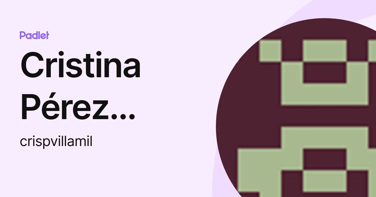 Cristina Pérez Villamil (crispvillamil) profile | Padlet