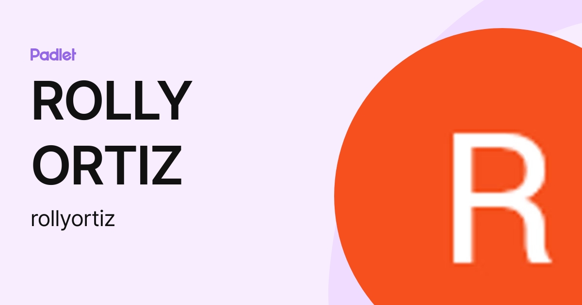 ROLLY ORTIZ (rollyortiz) profile | Padlet