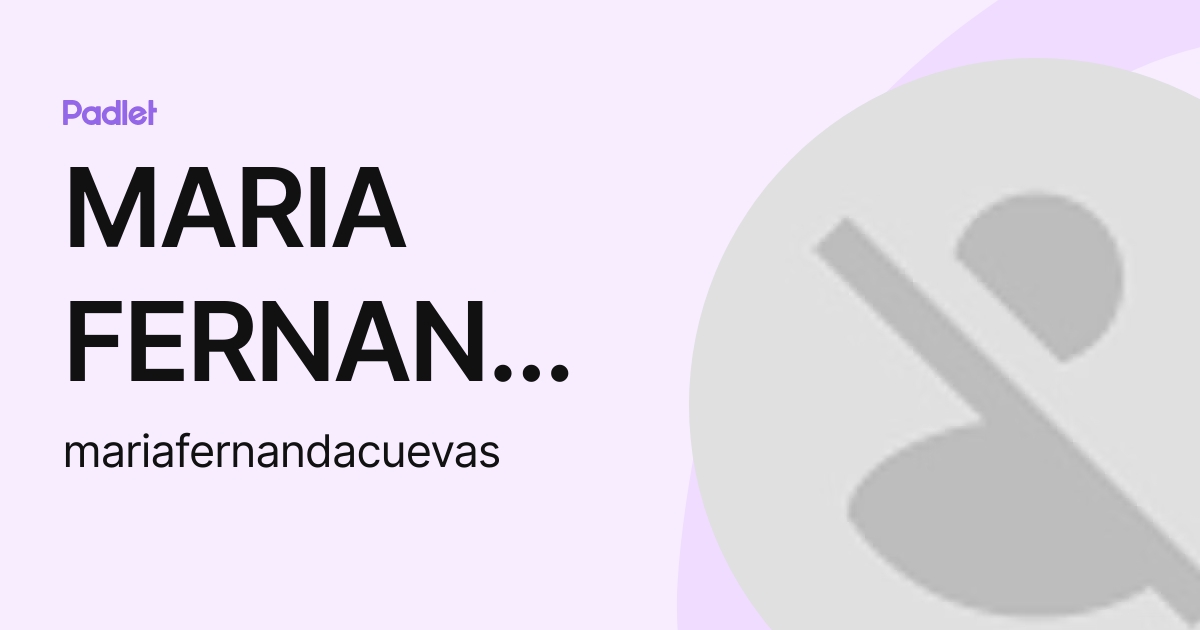 MARIA FERNANDA CUEVAS (mariafernandacuevas) profile | Padlet