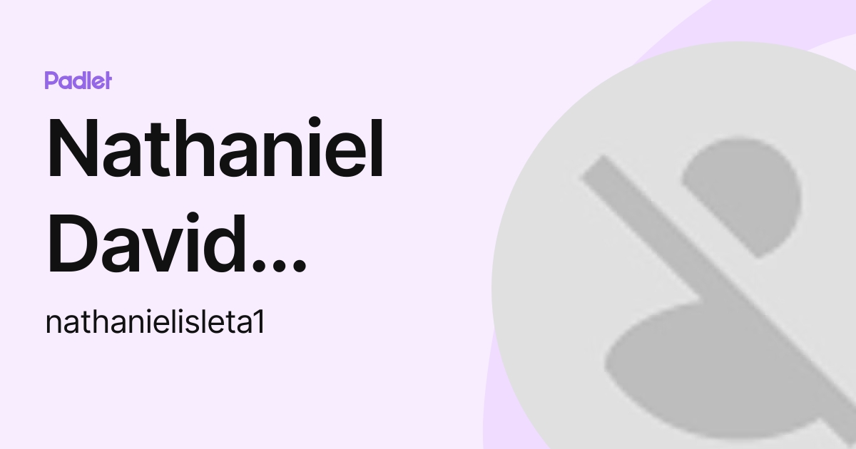 Nathaniel David Isleta (nathanielisleta) profile | Padlet