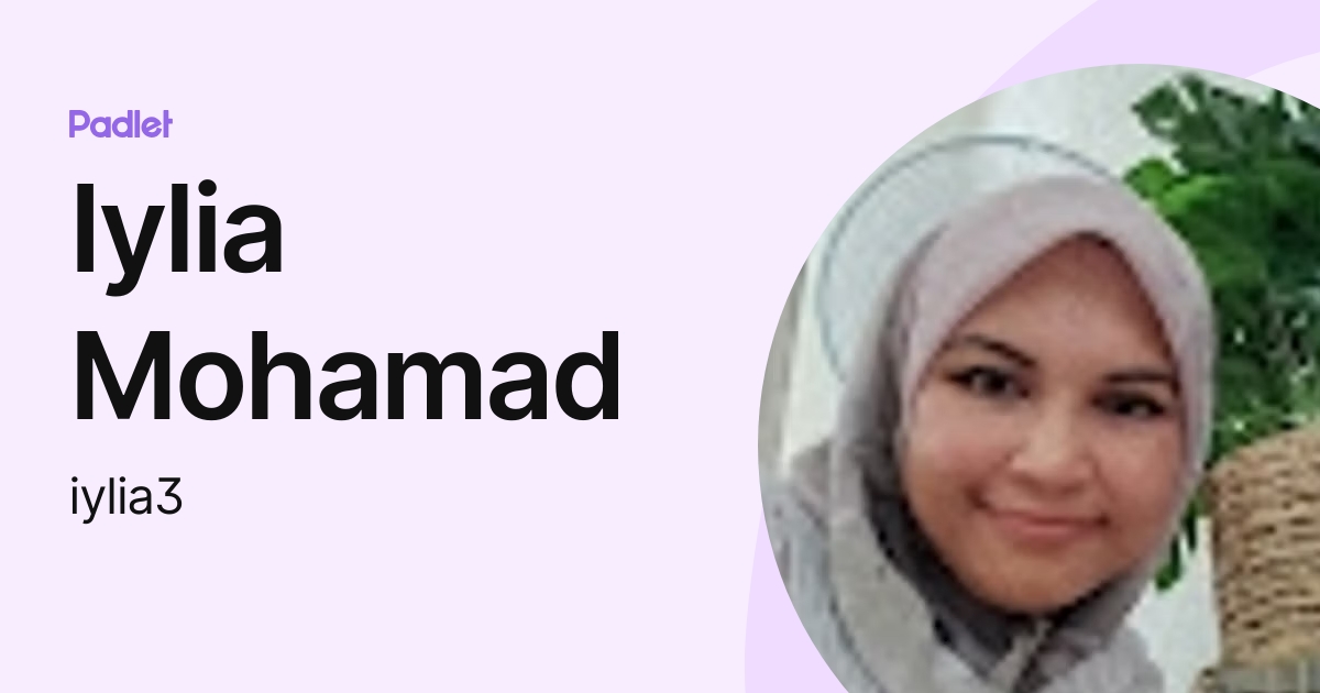 Iylia Mohamad (iylia3) profile | Padlet