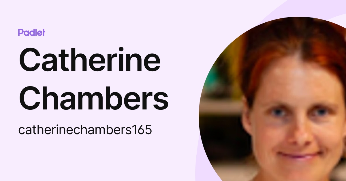 Catherine Chambers (catherinechambers165) profile | Padlet