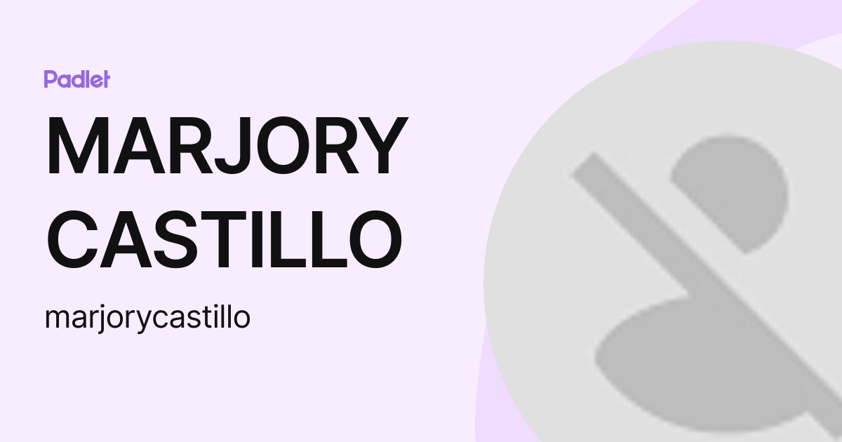 MARJORY CASTILLO (marjorycastillo) profile | Padlet