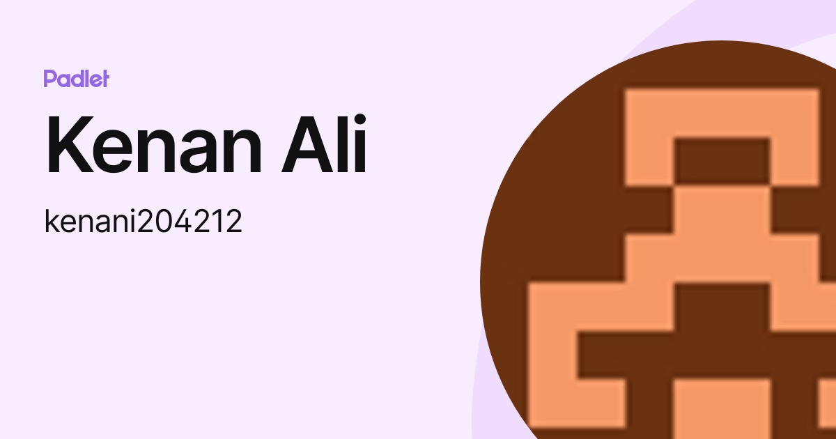 Kenan Ali (kenani204212) profile | Padlet