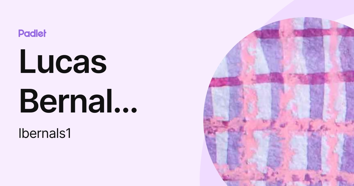 Lucas Bernal Spataro (lbernals) profile | Padlet