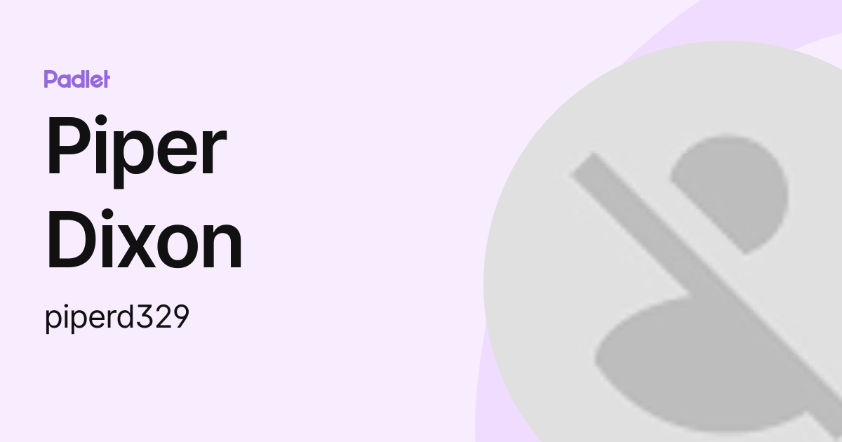 Piper Dixon (piperd329) profile | Padlet