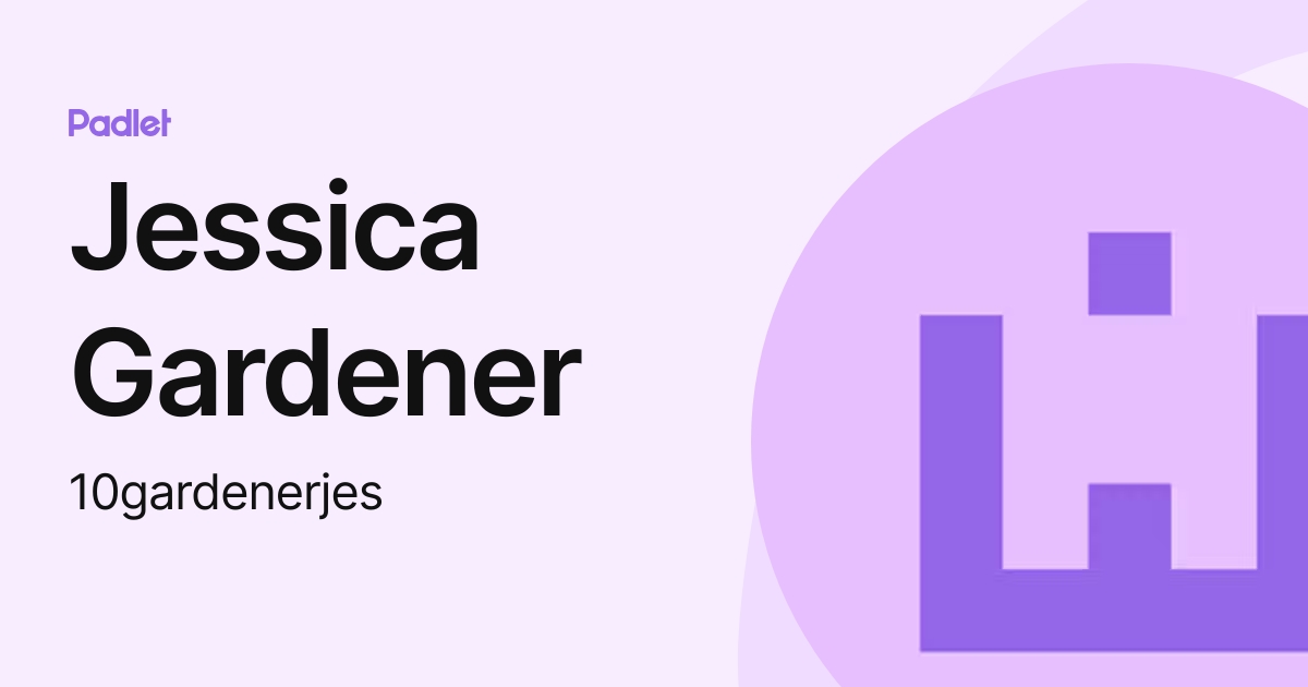 Jessica Gardener (10gardenerjes) profile | Padlet
