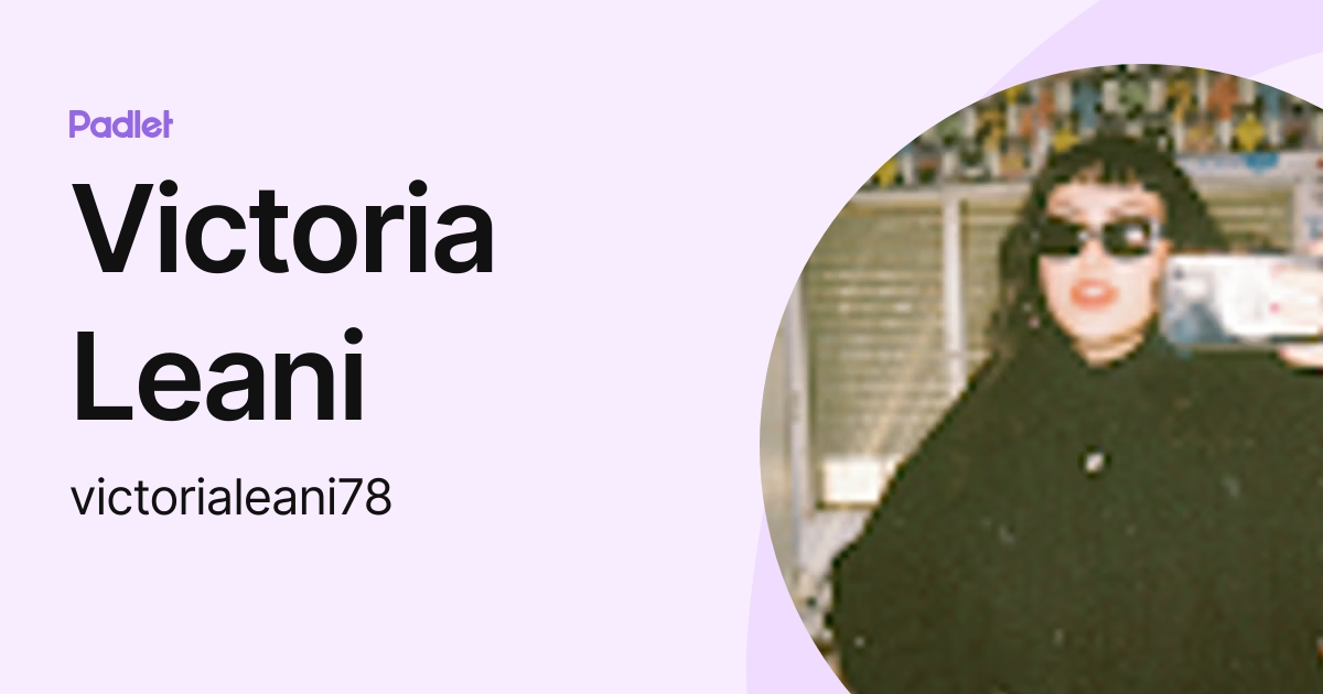 Victoria Leani (victorialeani78) profile | Padlet
