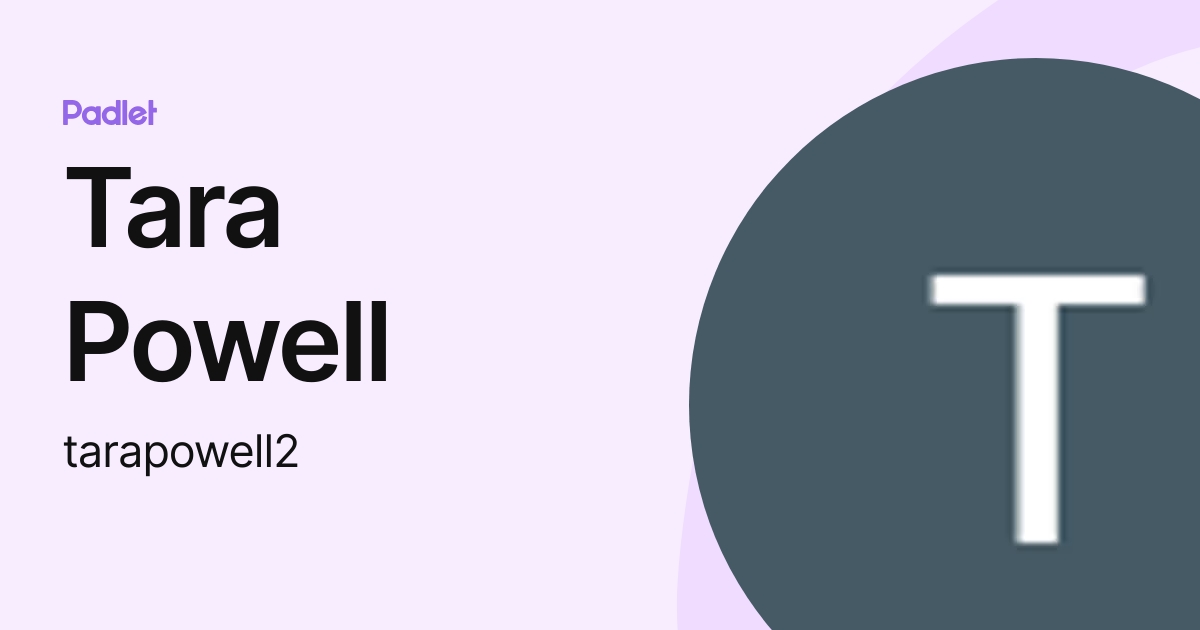 Tara Powell (tarapowell2) profile | Padlet