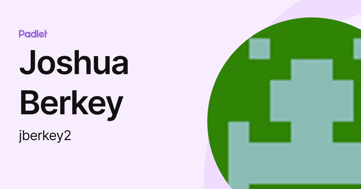 Joshua Berkey (jberkey2) profile | Padlet