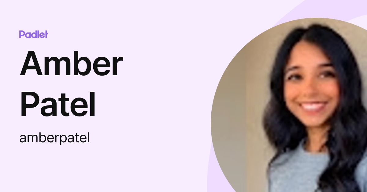 Amber Patel (amberpatel) profile | Padlet