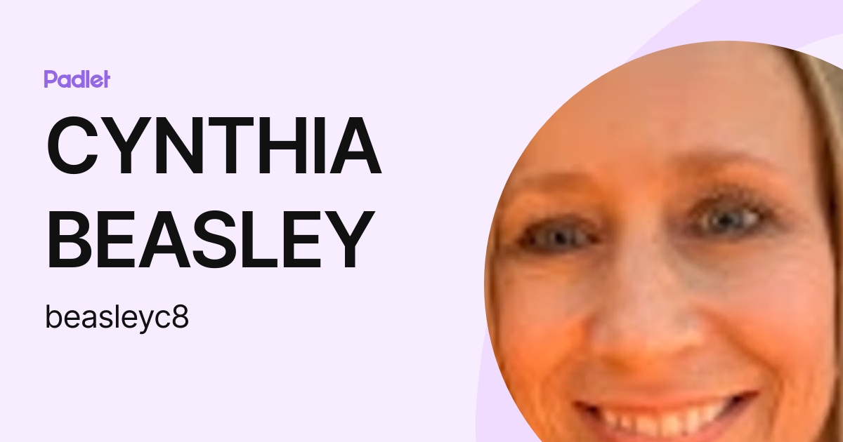 CYNTHIA BEASLEY (beasleyc8) profile | Padlet