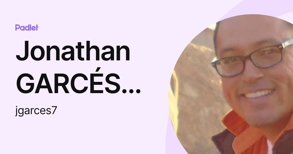 Jonathan GARCÉS LOPEZ (jgarces7) profile | Padlet