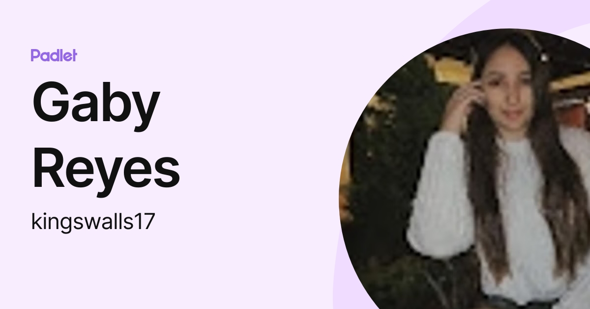 Gaby Reyes (kingswalls17) profile | Padlet