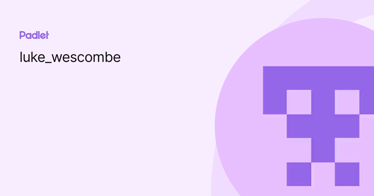 luke_wescombe profile | Padlet