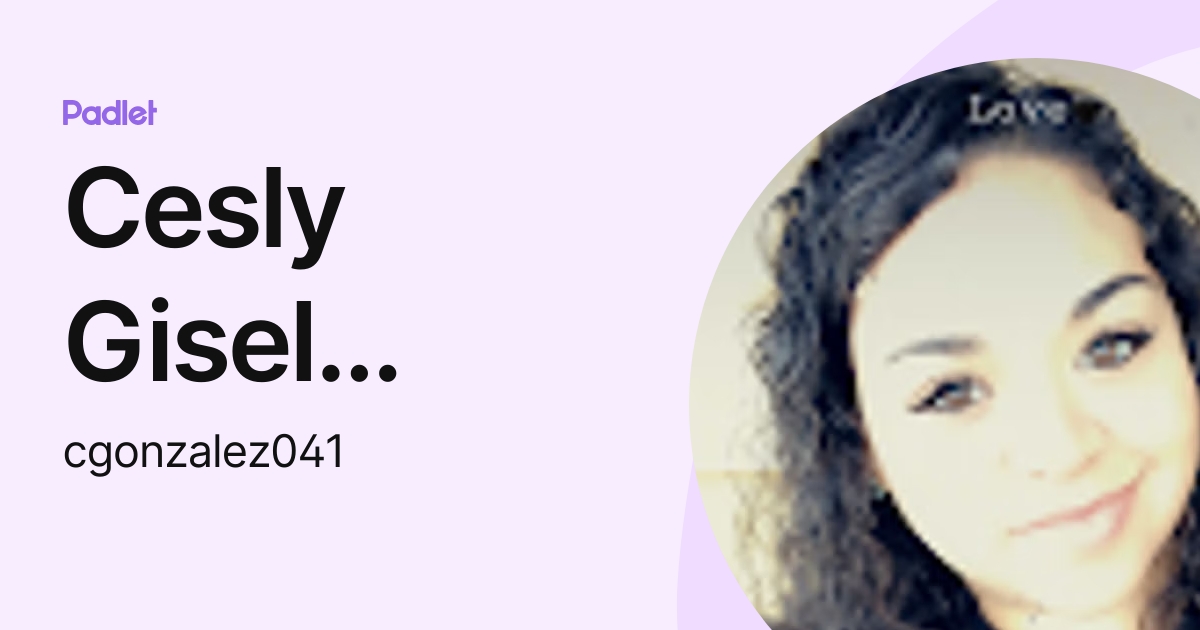 Cesly Gisel Gonzalez (cgonzalez041) profile | Padlet