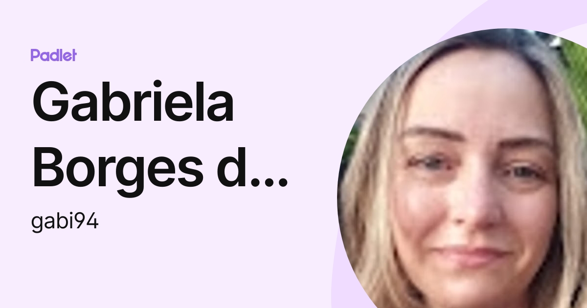 Gabriela Borges da Silva (gabi94) profile | Padlet