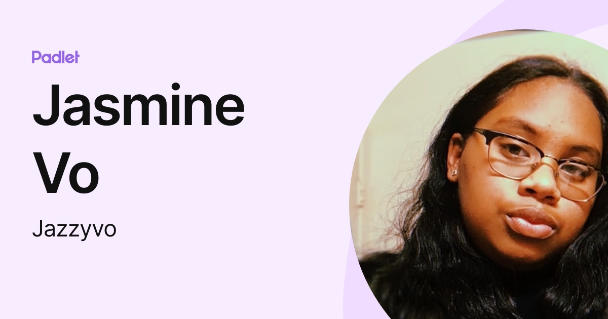 Jasmine Vo (Jazzyvo) profile | Padlet