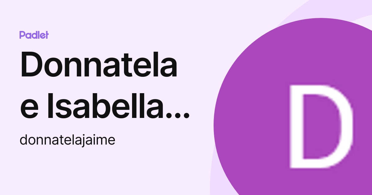 Donnatela e Isabella Di Pinto (donnatelajaime) profile | Padlet