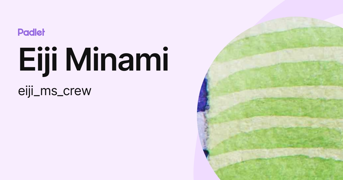 Eiji Minami (eiji_ms_crew) profile | Padlet