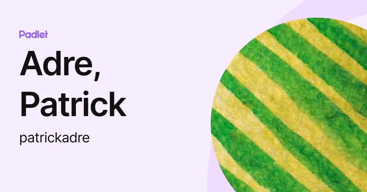 Adre, Patrick (patrickadre) profile | Padlet