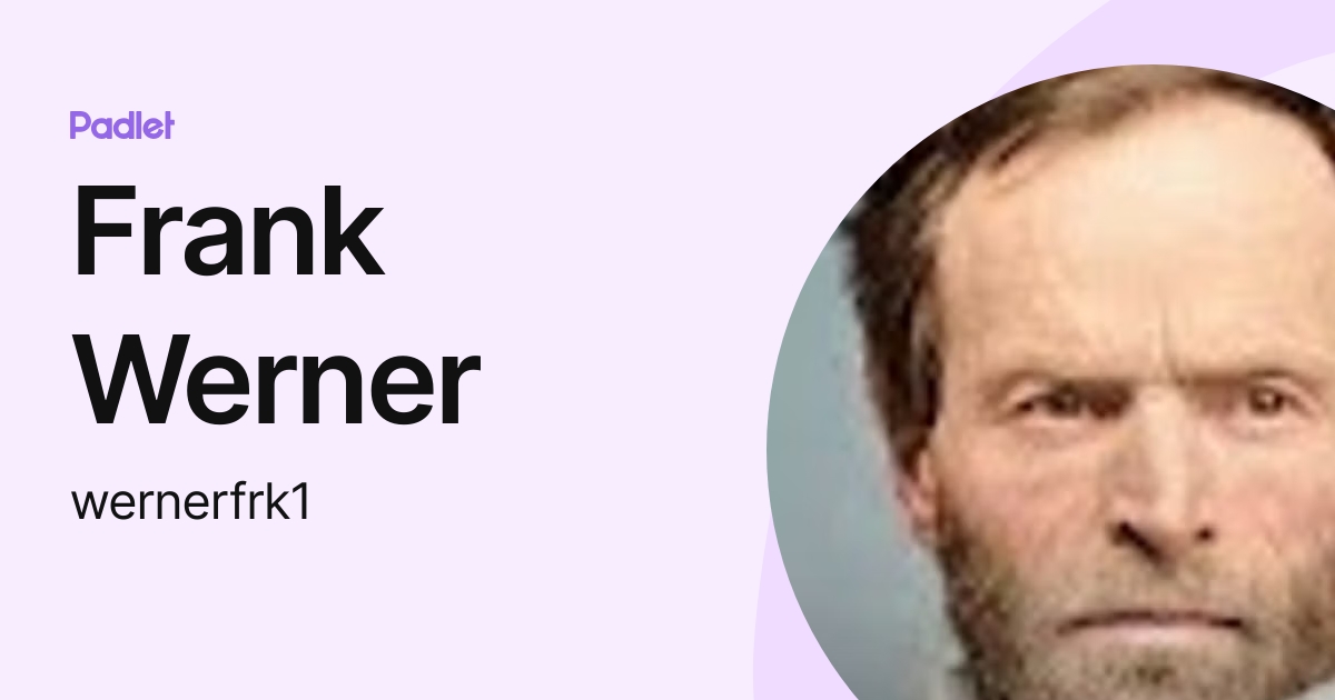 Frank Werner (wernerfrk1) profile | Padlet