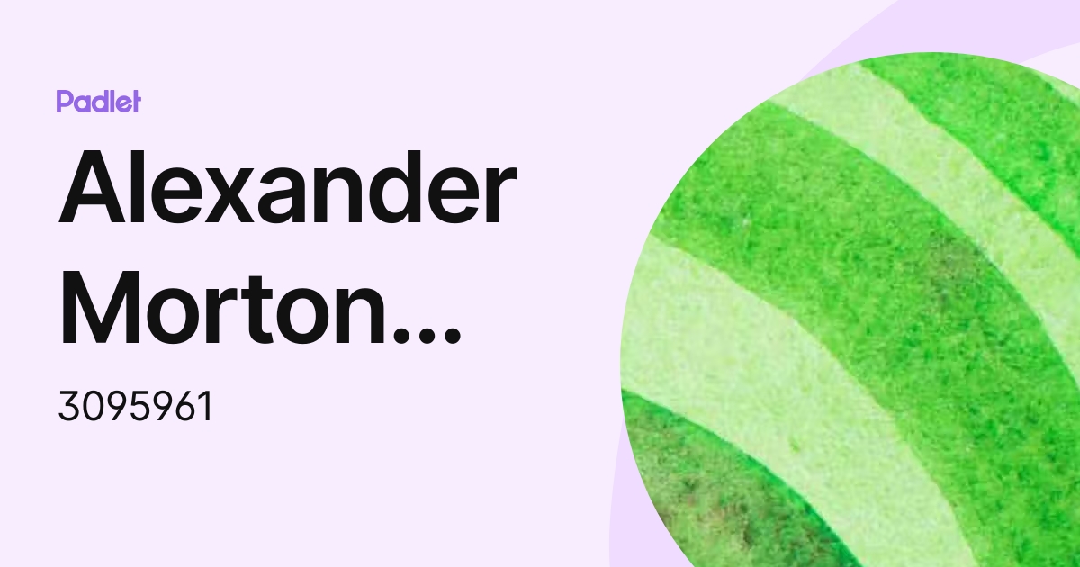 Alexander Morton Dyke (3095961) profile | Padlet