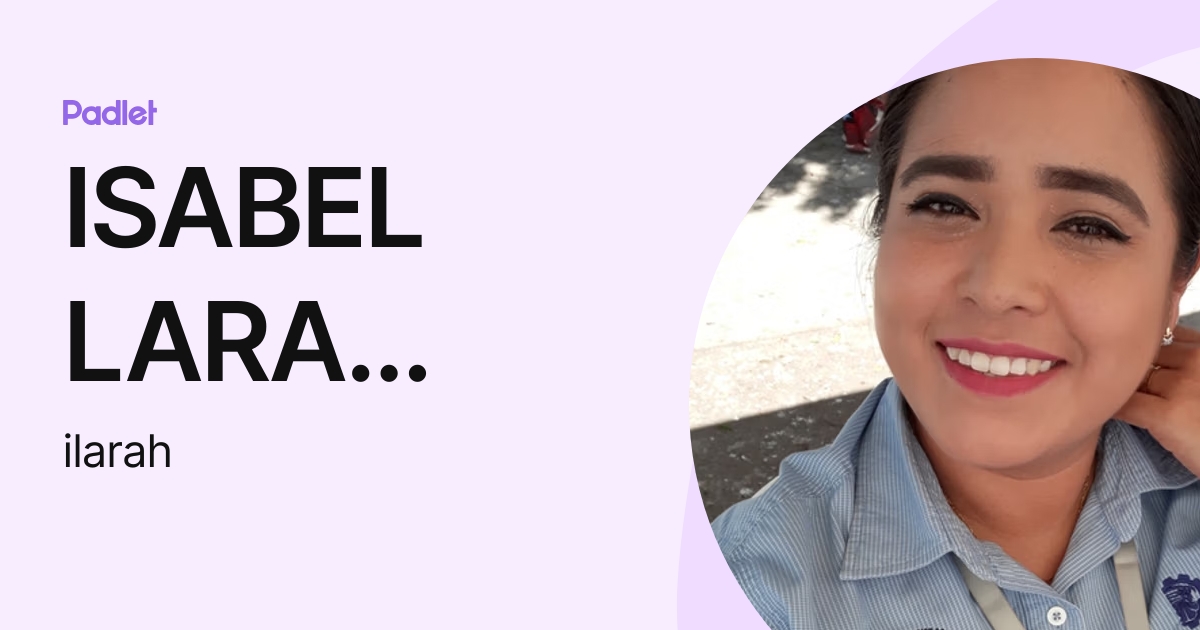 ISABEL LARA HERNANDEZ (ilarah) profile | Padlet