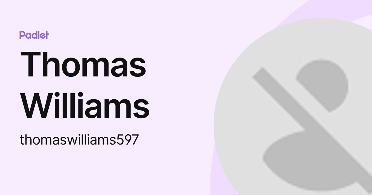 Thomas Williams (thomaswilliams597) profile | Padlet