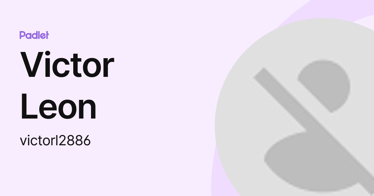 Victor Leon (victorl2886) profile | Padlet