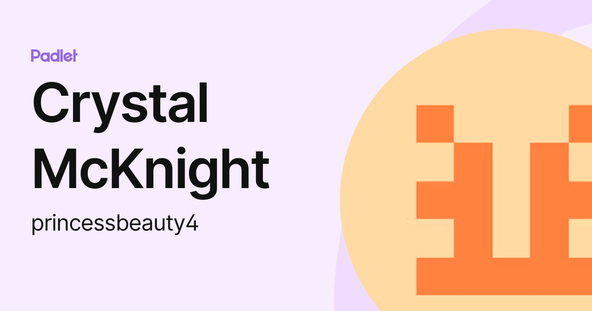 Crystal McKnight (princessbeauty4) profile | Padlet