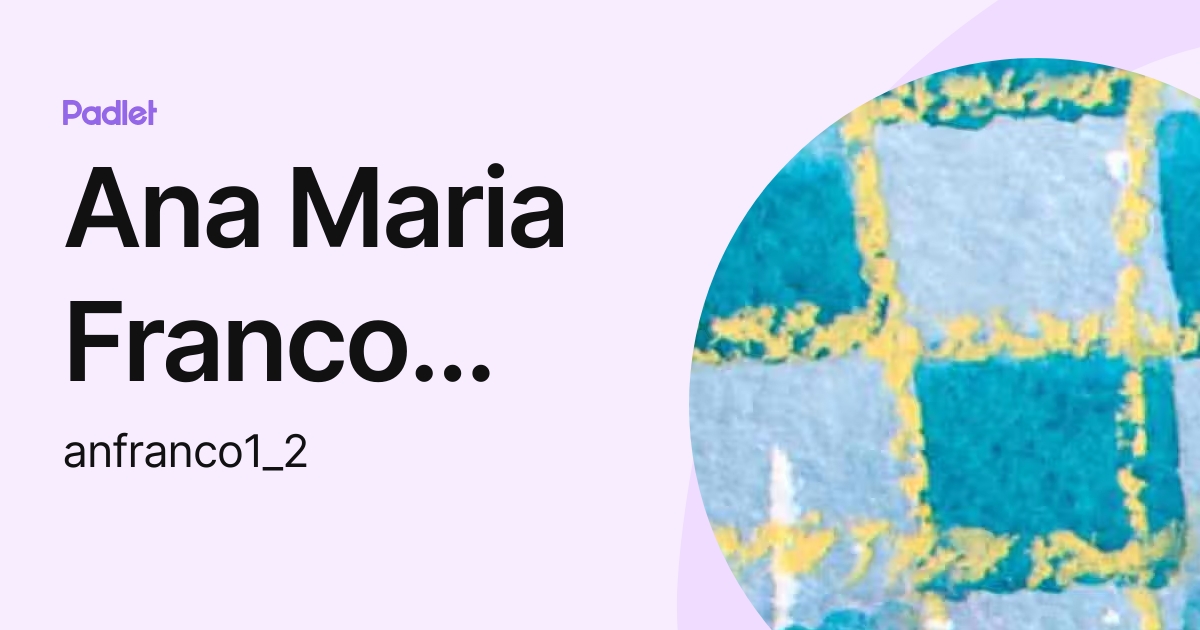Ana Maria Franco Franco (anfranco1_2) profile | Padlet