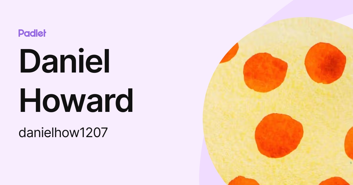 Daniel Howard (danielhow1207) profile | Padlet