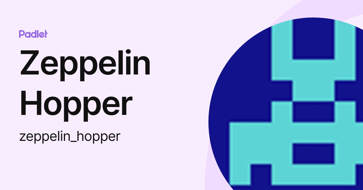 Zeppelin Hopper (zeppelin_hopper) profile | Padlet