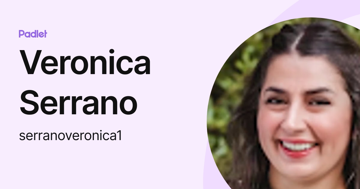 Veronica Serrano (serranoveronica1) profile | Padlet
