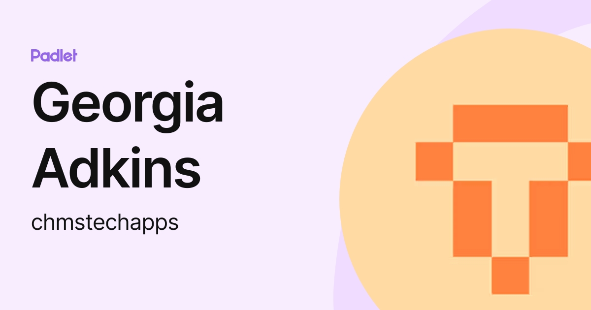 Georgia Adkins (chmstechapps) profile | Padlet
