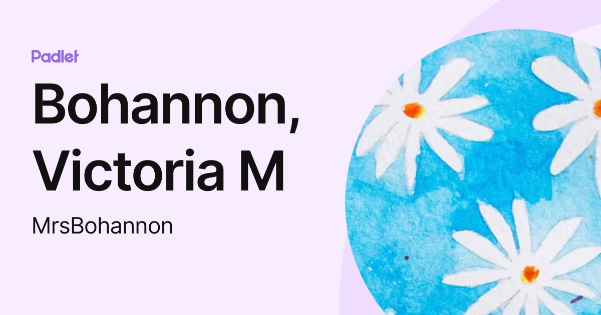 Bohannon, Victoria M (MrsBohannon) profile | Padlet