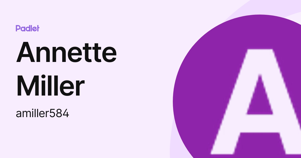 Annette Miller (amiller584) profile | Padlet