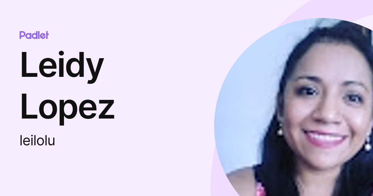 Leidy Lopez (leilolu) profile | Padlet