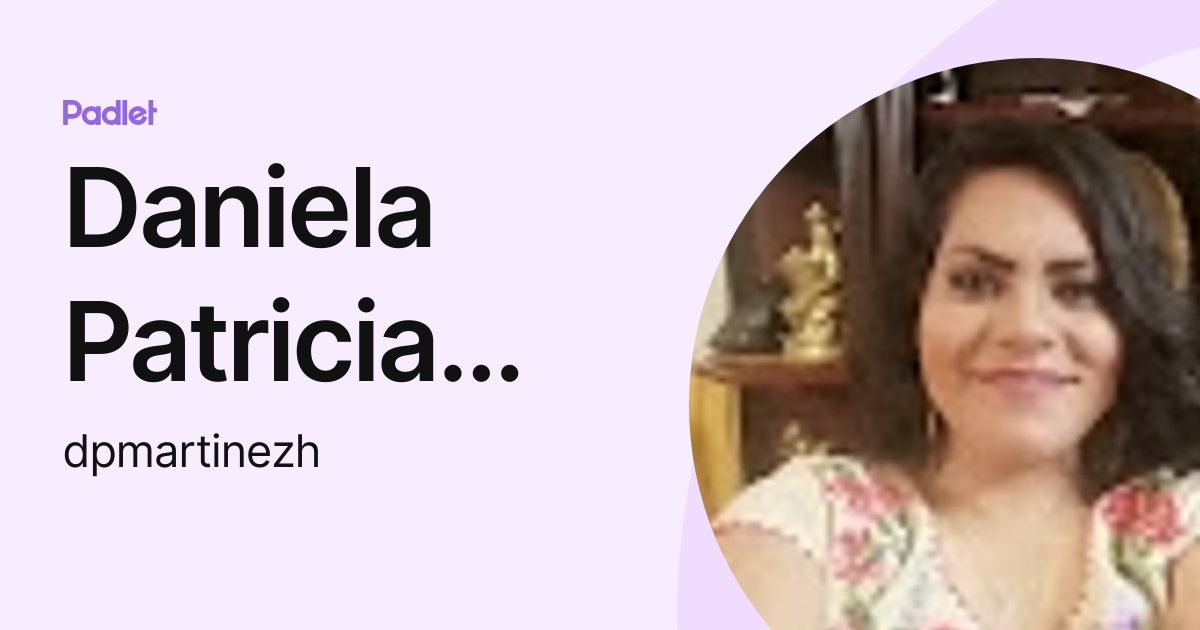 Daniela Patricia Martínez Hernández (dpmartinezh) profile | Padlet