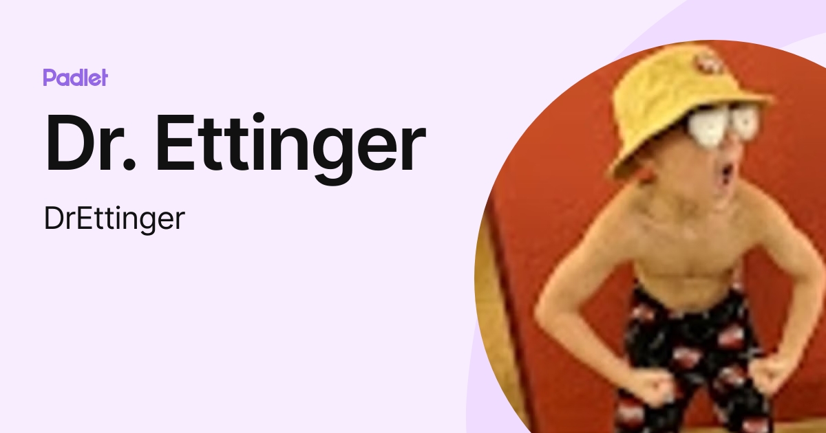 Dr. Ettinger (DrEttinger) profile | Padlet