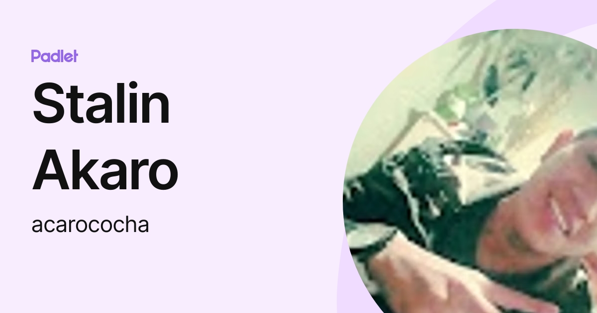 Stalin Akaro (acarococha) profile | Padlet