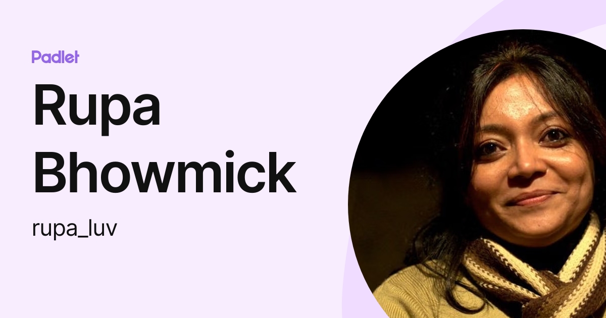 Rupa Bhowmick (rupa_luv) profile | Padlet