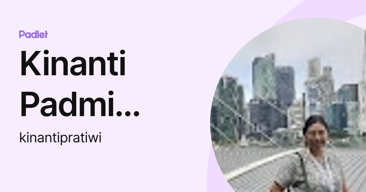 Kinanti Padmi Pratiwi (kinantipratiwi) profile | Padlet