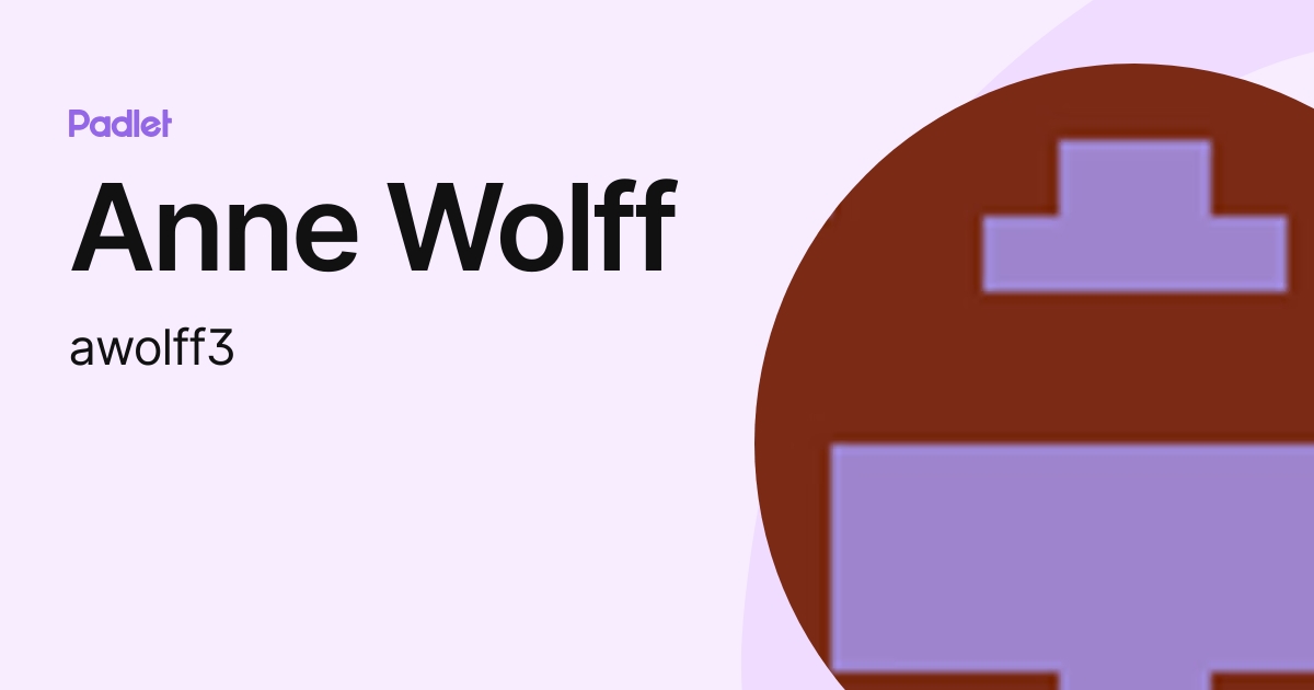 Anne Wolff (awolff3) profile | Padlet