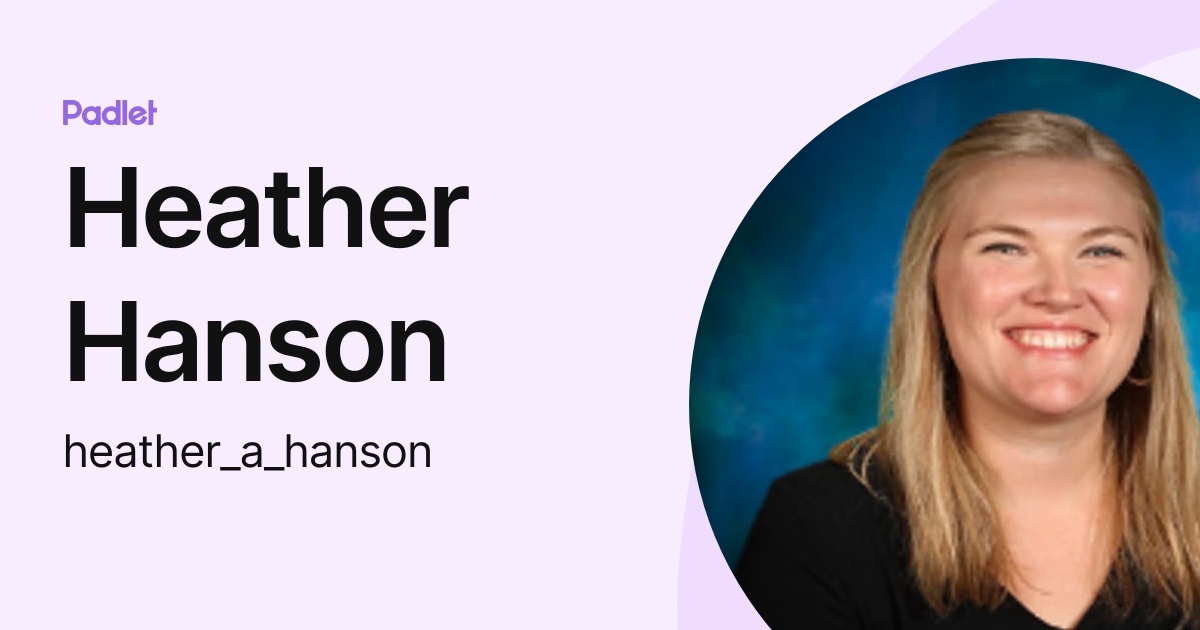 Heather Hanson (heather_a_hanson) profile | Padlet