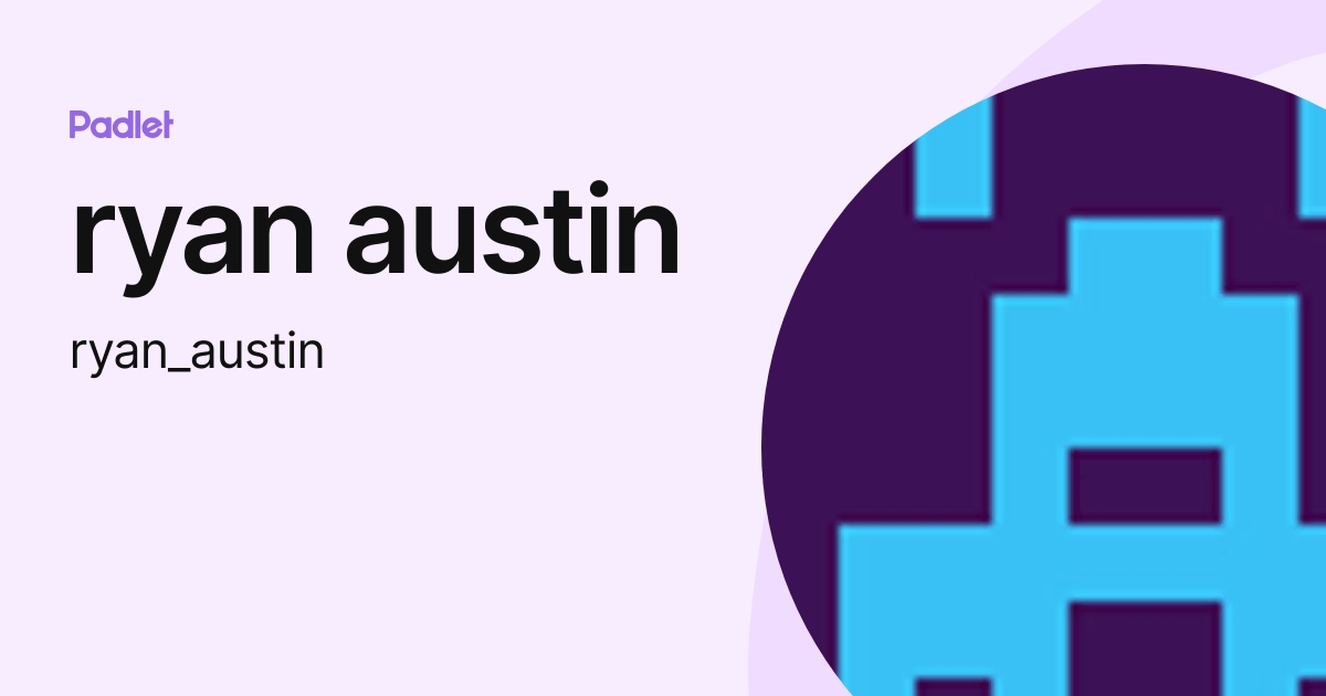 ryan austin (ryan_austin) profile | Padlet