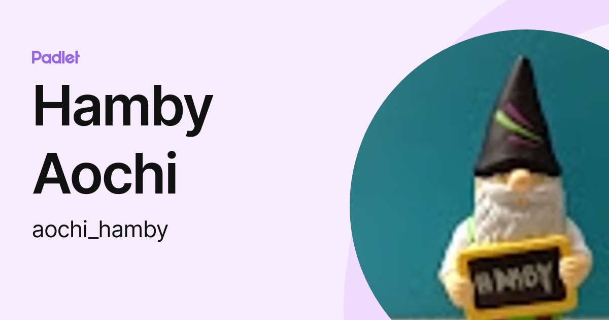 Hamby Aochi (aochi_hamby) profile | Padlet