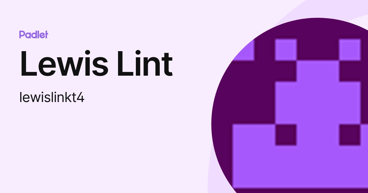 Lewis Lint (lewislinkt4) profile | Padlet